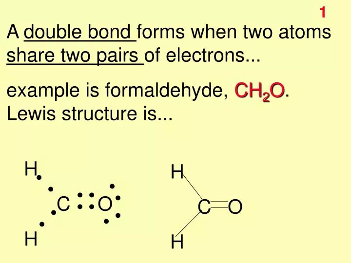 PPT - A double bond forms when two atoms share two pairs of electrons ...
