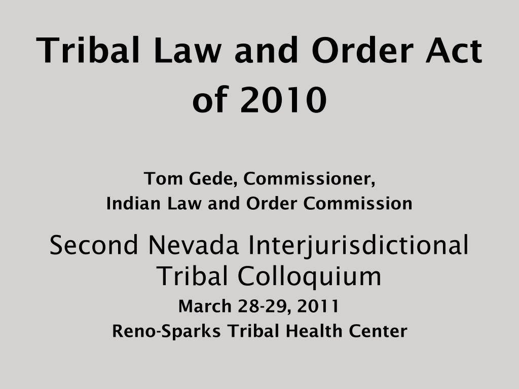 PPT - Tribal Law and Order Act of 2010 Tom Gede, Commissioner, Indian ...