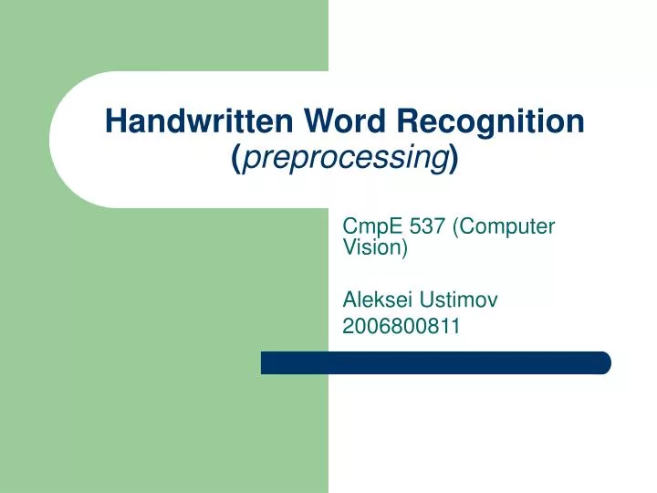 PPT - Handwritten Word Recognition ( preprocessing ) PowerPoint ... PPT - Handwritten Word Recognition ( preprocessing ) PowerPoint ...