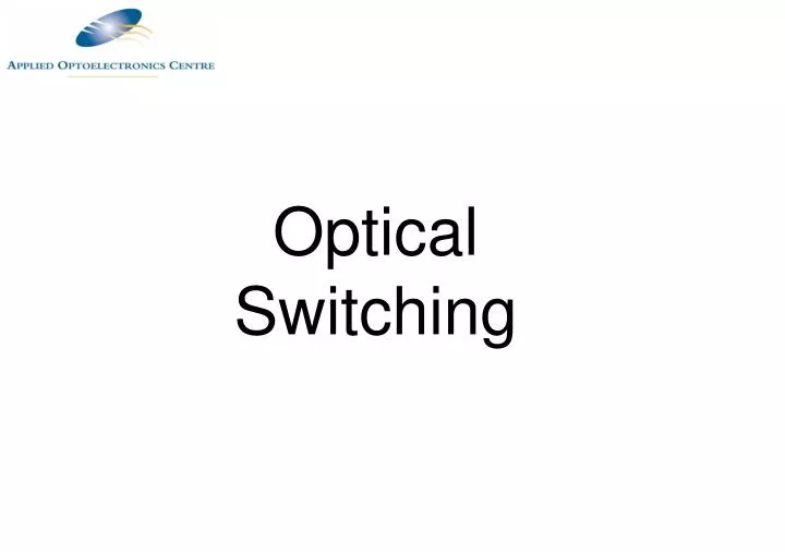 PPT - Optical Switching PowerPoint Presentation, free download - ID:4549309