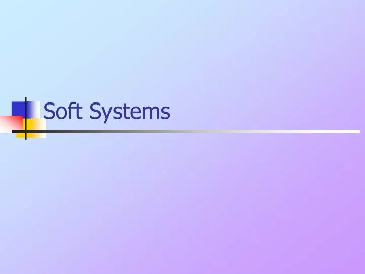 PPT - Soft Systems PowerPoint Presentation, free download - ID:4550711