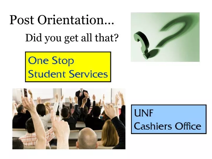PPT - Post Orientation… PowerPoint Presentation, free download - ID:4550750