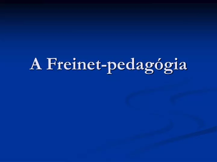 PPT - A Freinet-pedagógia PowerPoint Presentation, free download - ID:4551128