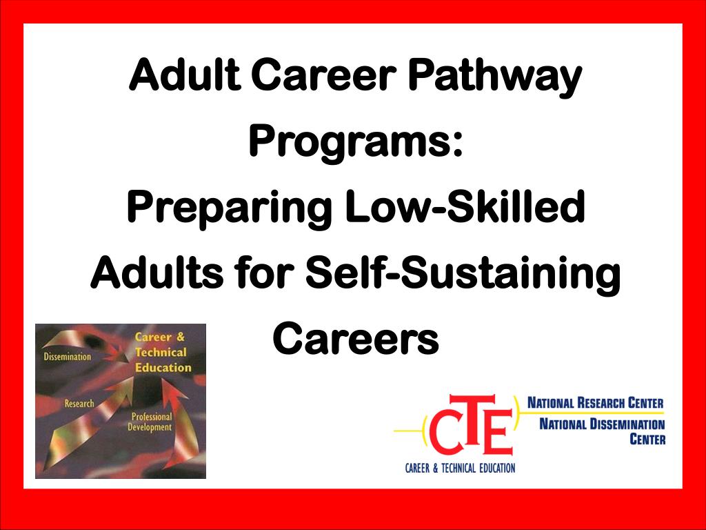 PPT - Adult Career Pathway Programs: Preparing Low-Skilled Adults for ...