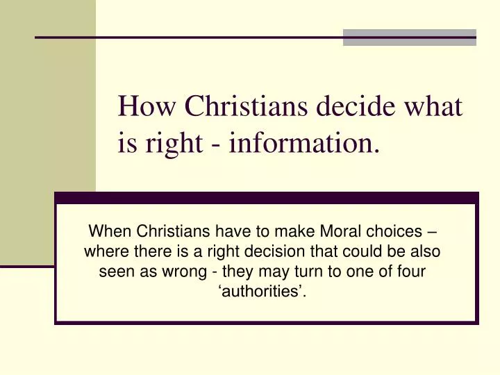 PPT - How Christians decide what is right - information. PowerPoint ...
