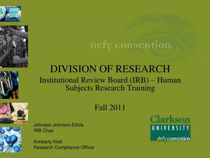 PPT - DIVISION OF RESEARCH Institutional Review Board (IRB) – Human Subjects Research Training ...