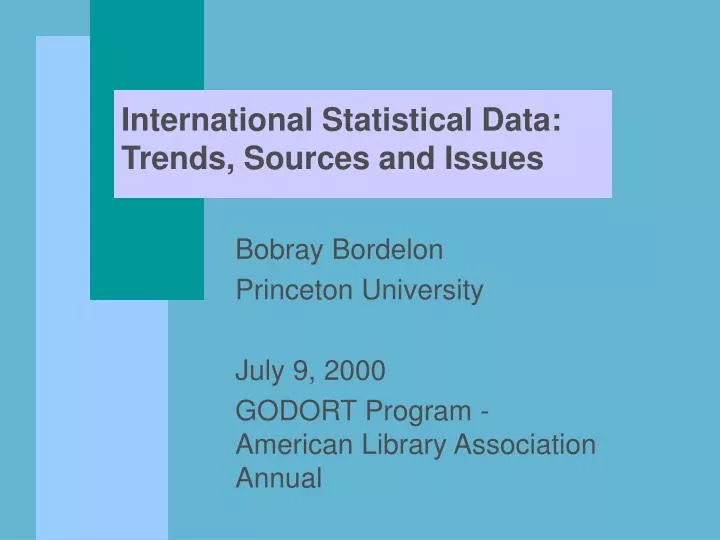 PPT - International Statistical Data: Trends, Sources and Issues ...
