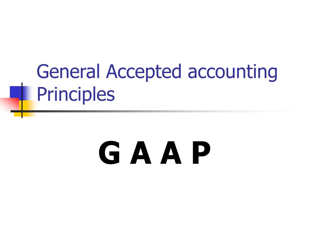 PPT - General Accepted accounting Principles PowerPoint Presentation ... PPT - General Accepted accounting Principles PowerPoint Presentation ...