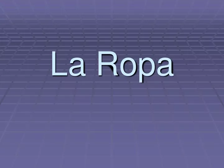 PPT - La Ropa PowerPoint Presentation, free download - ID:4560492