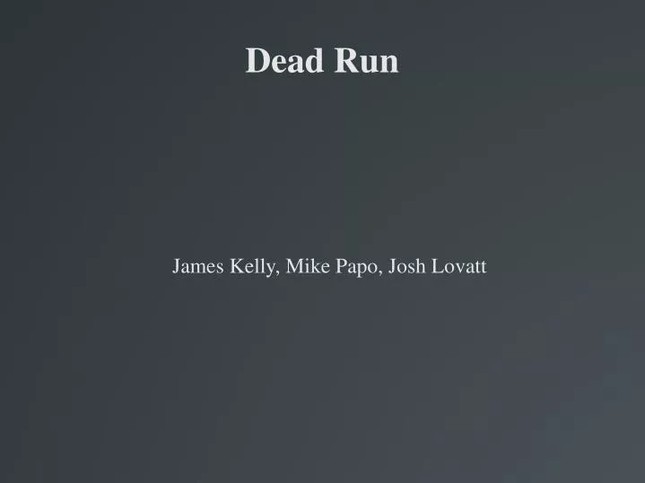 PPT - Dead Run PowerPoint Presentation, free download - ID:4561770