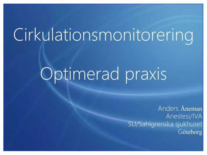 PPT - Cirkulationsmonitorering Optimerad praxis Anders Åneman Anestesi ...