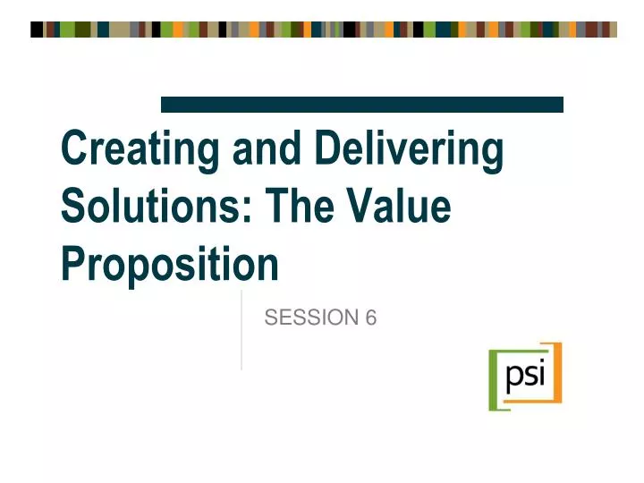 PPT - Creating and Delivering Solutions: The Value Proposition ...