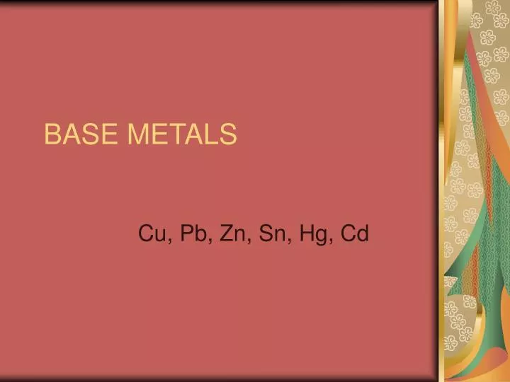 PPT - BASE METALS PowerPoint Presentation, free download - ID:4564675