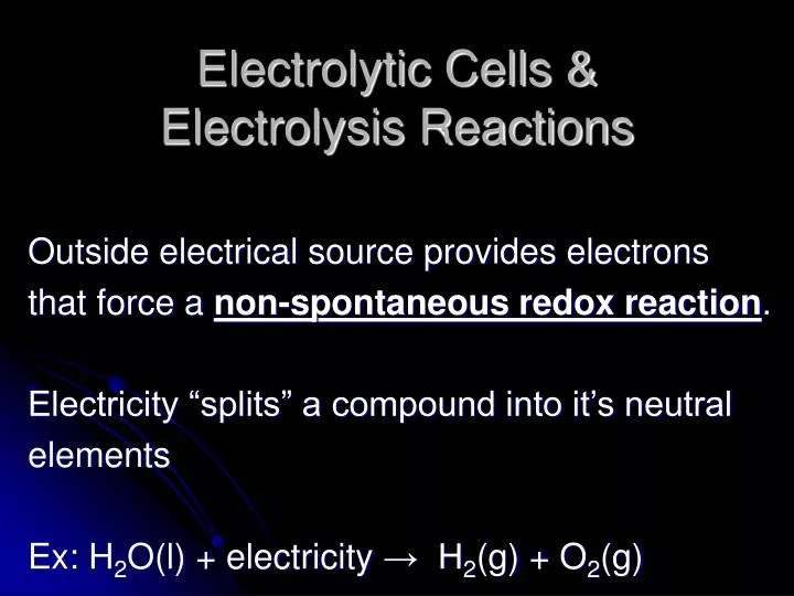 PPT - Electrolytic Cells & Electrolysis Reactions PowerPoint ...