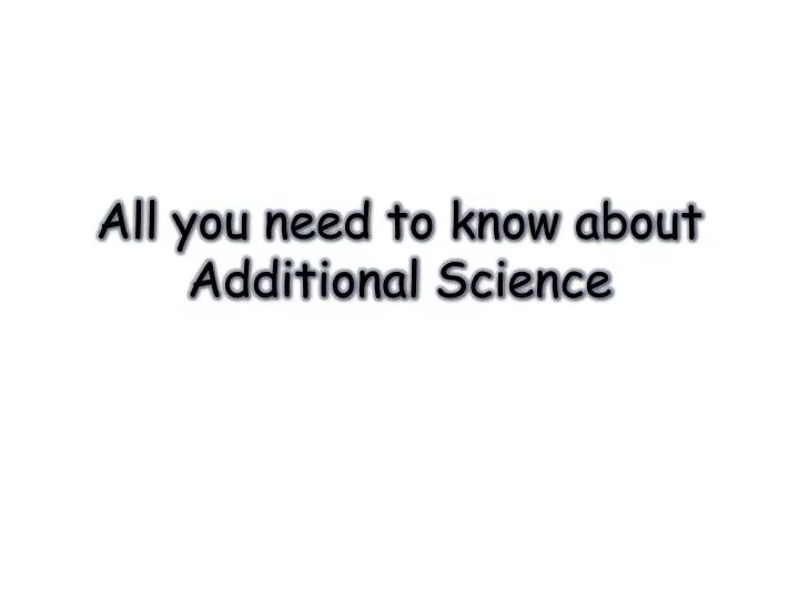 PPT - All you need to know about Additional Science PowerPoint ...