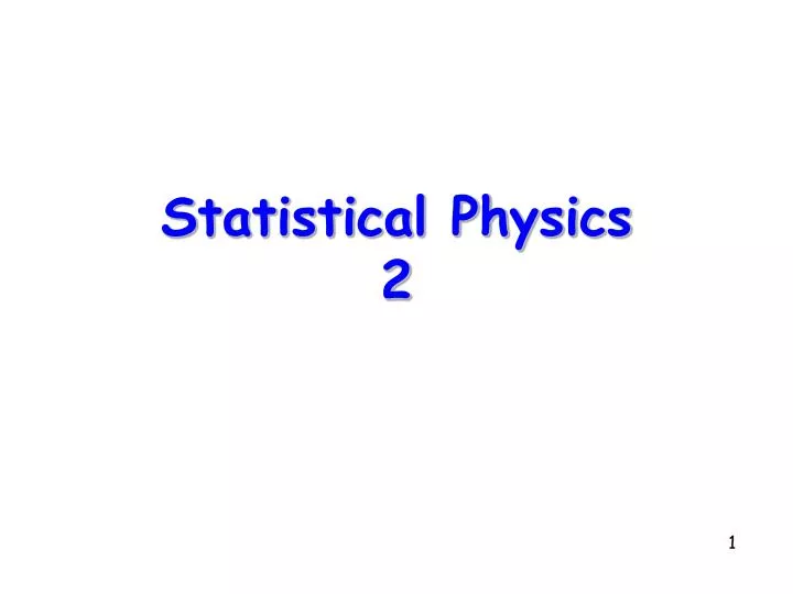 PPT - Statistical Physics 2 PowerPoint Presentation, free download - ID ...