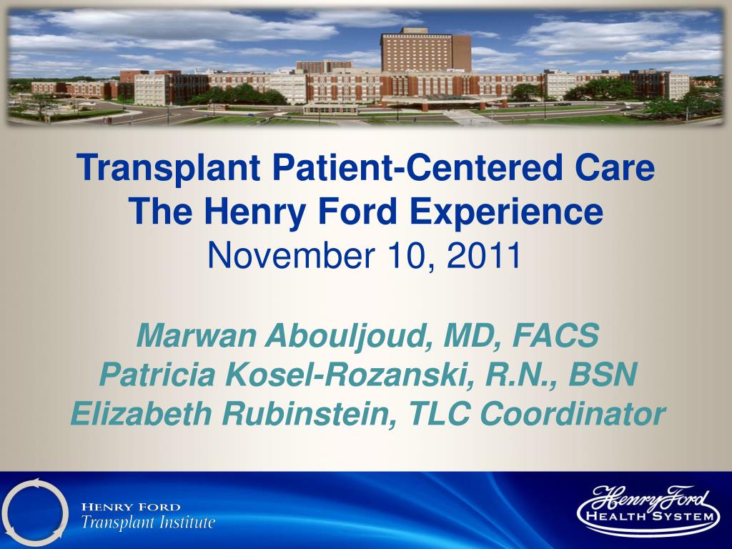 PPT - Transplant Patient-Centered Care The Henry Ford Experience ...