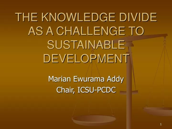 PPT - THE KNOWLEDGE DIVIDE AS A CHALLENGE TO SUSTAINABLE DEVELOPMENT ...