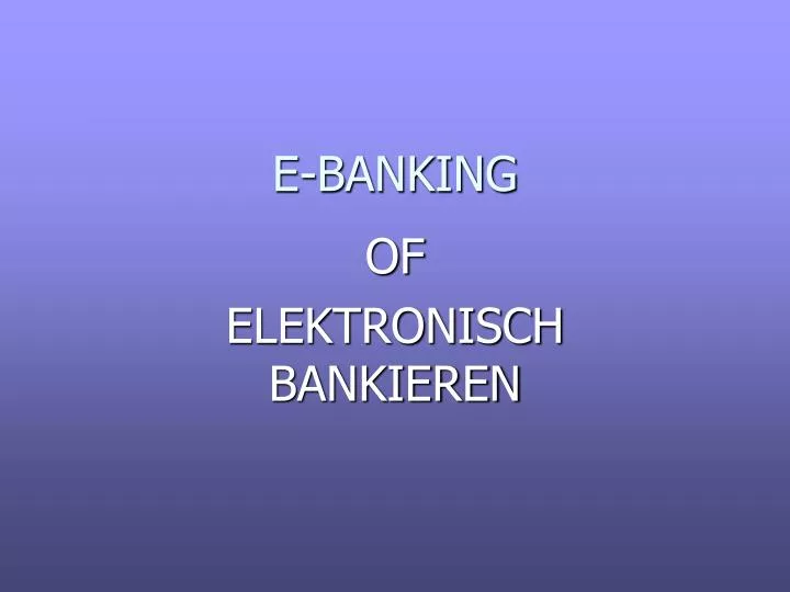 PPT - E-BANKING PowerPoint Presentation, free download - ID:4568544