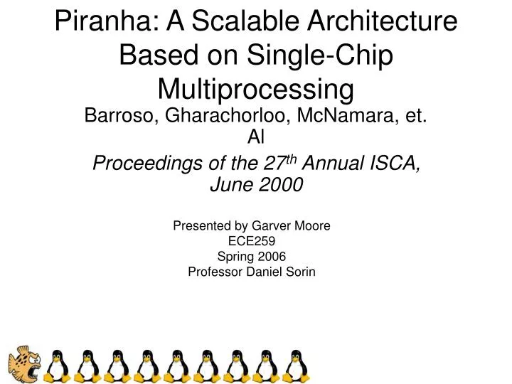PPT - Piranha: A Scalable Architecture Based on Single-Chip ... PPT - Piranha: A Scalable Architecture Based on Single-Chip ...