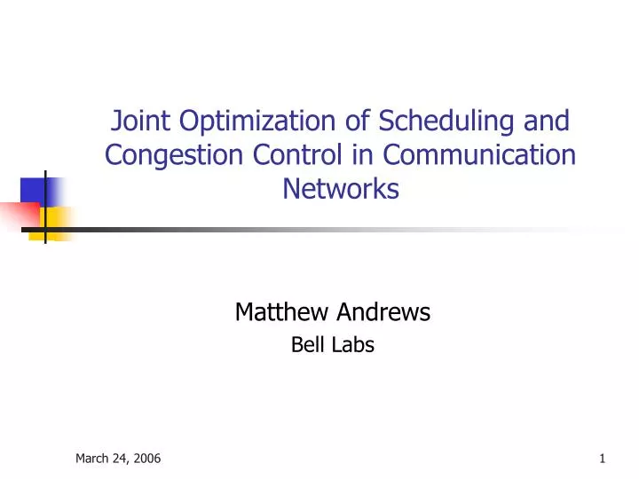 Ppt Joint Optimization Of Scheduling And Congestion Control In Communication Networks