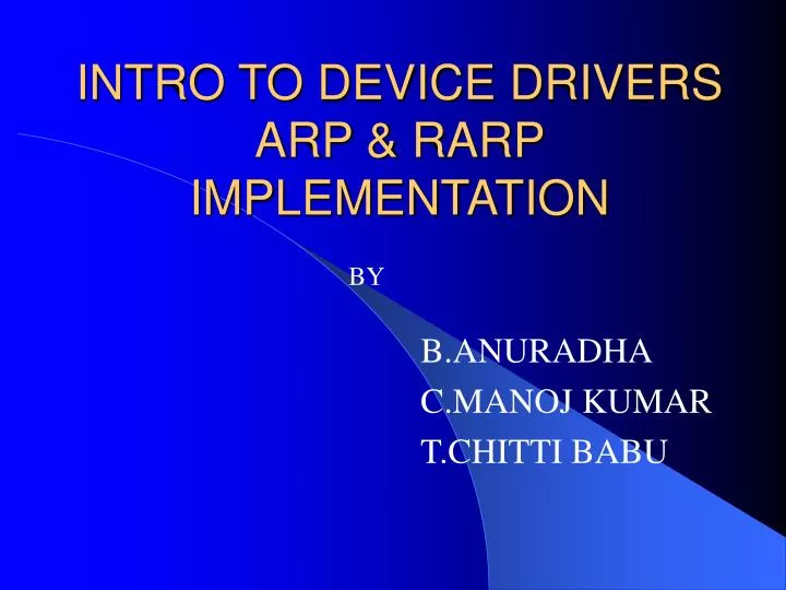 PPT - INTRO TO DEVICE DRIVERS ARP & RARP IMPLEMENTATION PowerPoint Presentation - ID:4569728