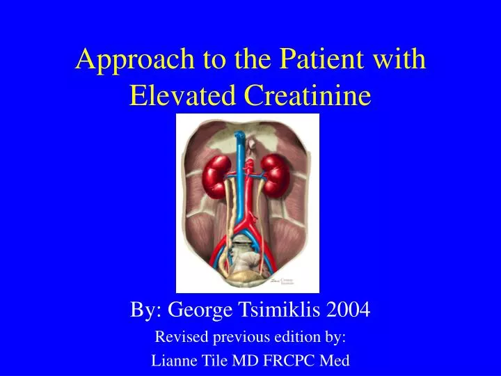 PPT - Approach to the Patient with Elevated Creatinine PowerPoint ...