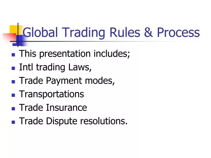 PPT - Global Trading Rules & Process PowerPoint Presentation, free ...