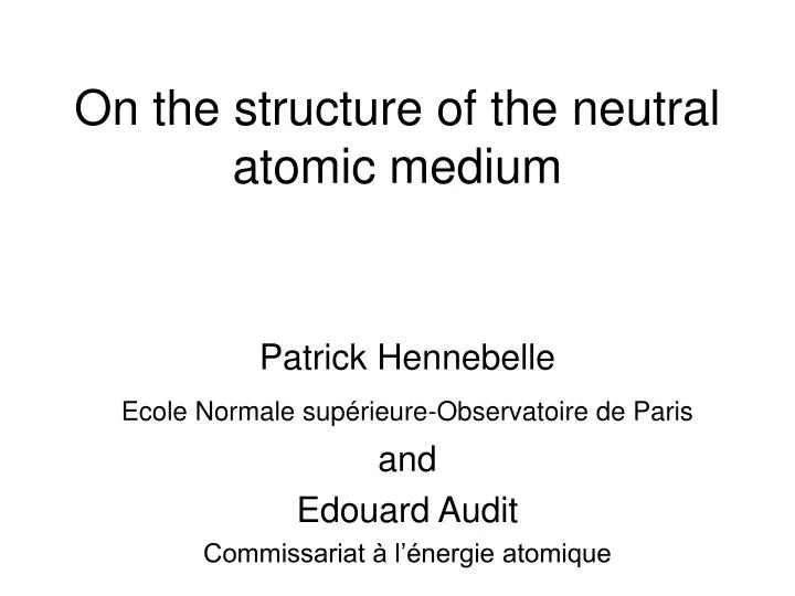 PPT - On the structure of the neutral atomic medium PowerPoint ...