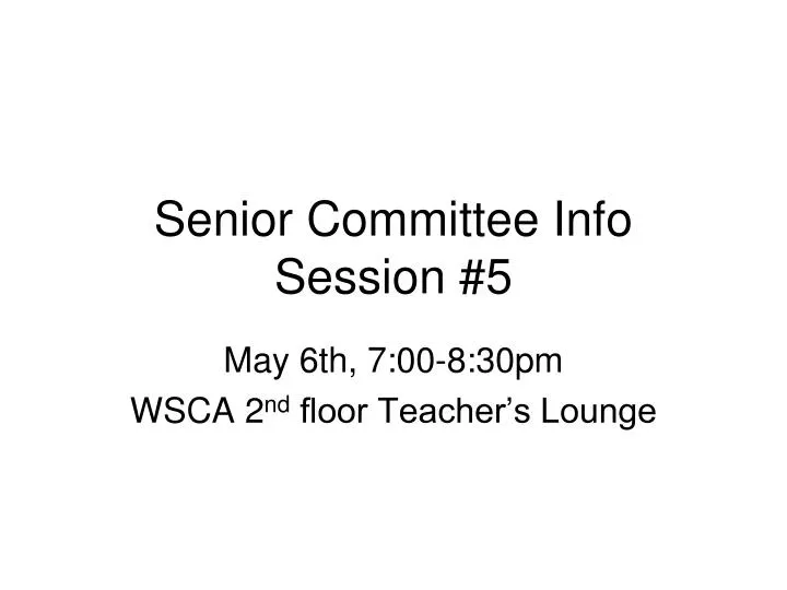 PPT - Senior Committee Info Session #5 PowerPoint Presentation, free ...