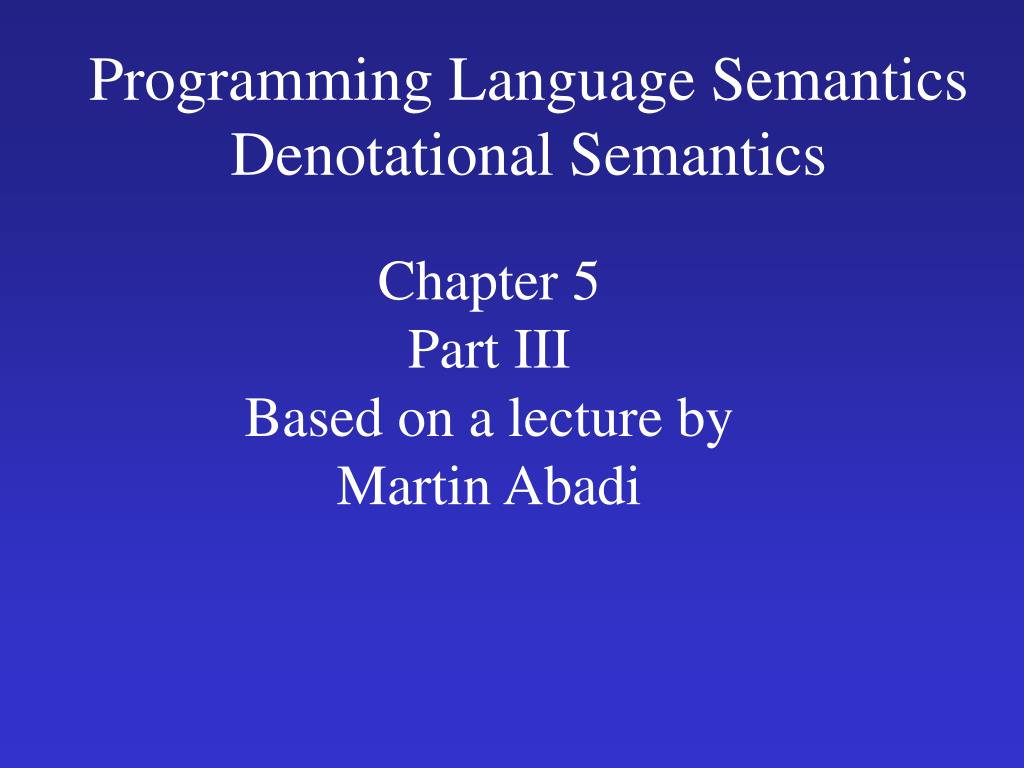 PPT - Programming Language Semantics Denotational Semantics PowerPoint ... PPT - Programming Language Semantics Denotational Semantics PowerPoint ...
