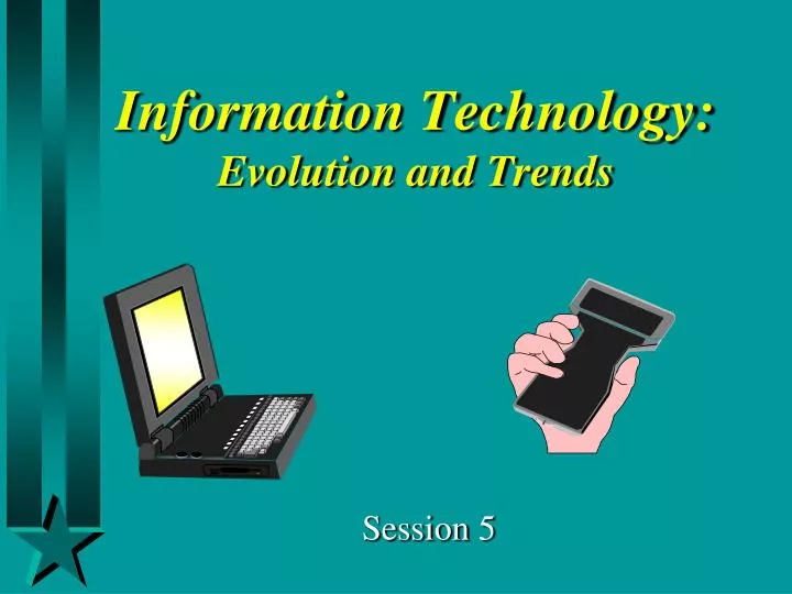 PPT - Information Technology: Evolution and Trends PowerPoint ...