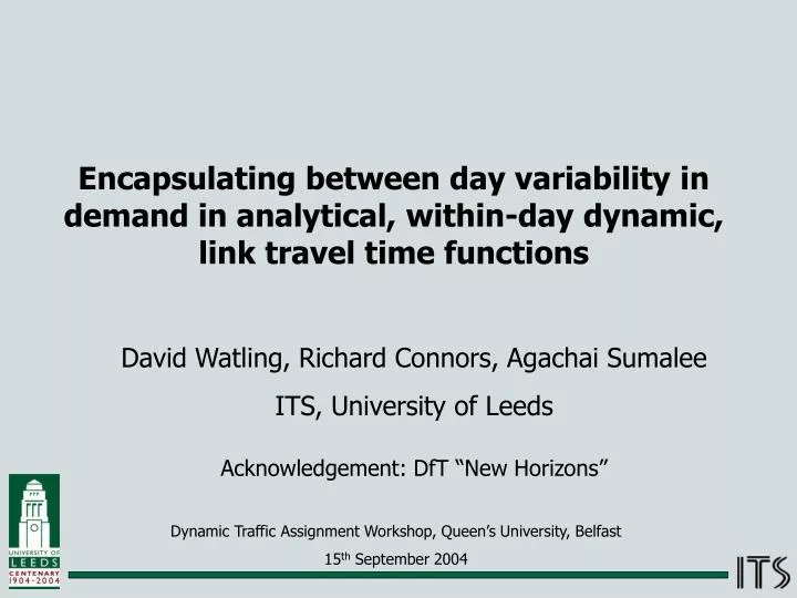 PPT - David Watling, Richard Connors, Agachai Sumalee ITS, University ...