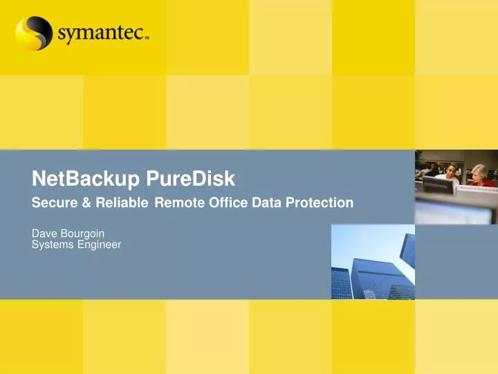PPT - NetBackup PureDisk Secure & Reliable Remote Office Data ...