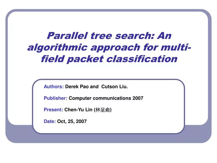 Ppt Parallel Tree Search An Algorithmic Approach For Multi Field Packet Classification