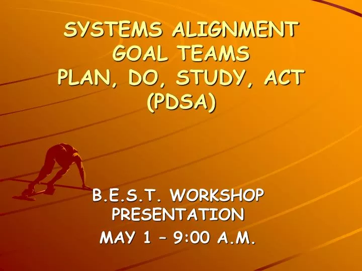 PPT - SYSTEMS ALIGNMENT GOAL TEAMS PLAN, DO, STUDY, ACT (PDSA) PowerPoint Presentation - ID:4575614