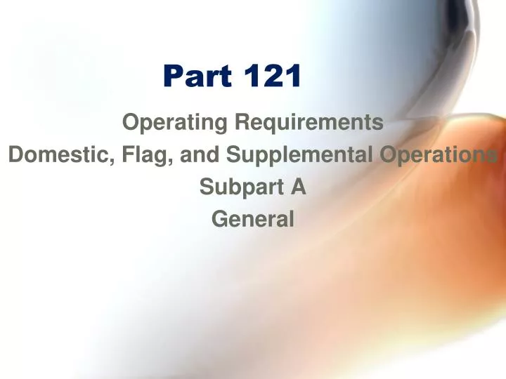 PPT - Part 121 PowerPoint Presentation, free download - ID:4575740