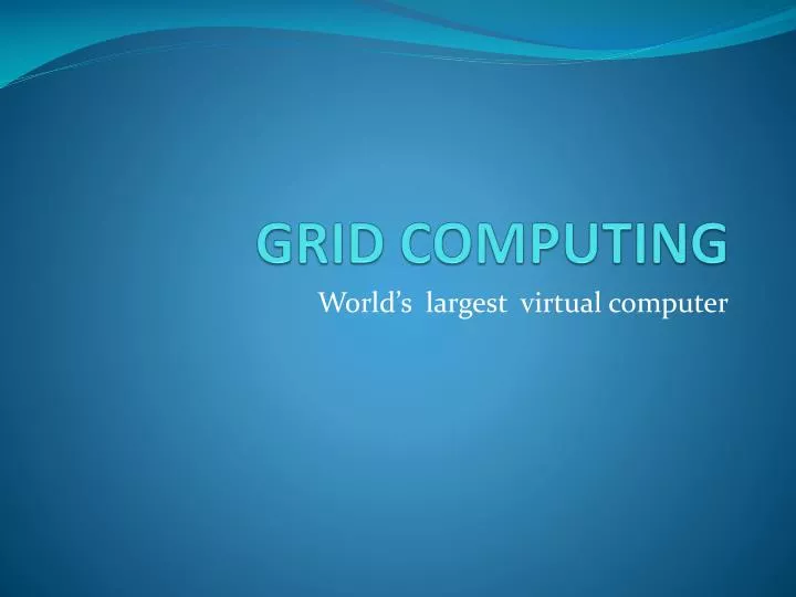 PPT - GRID COMPUTING PowerPoint Presentation, free download - ID:4576173