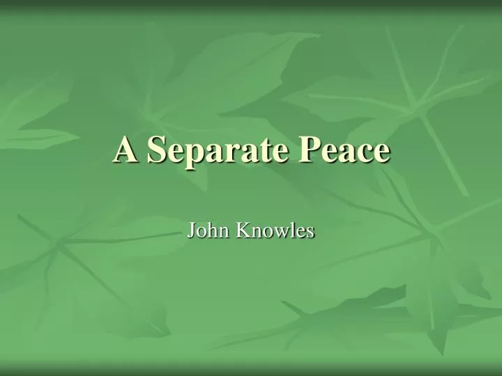 PPT - A Separate Peace PowerPoint Presentation, free download - ID:4576957