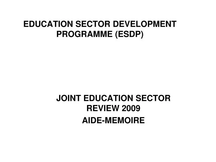 PPT - EDUCATION SECTOR DEVELOPMENT PROGRAMME (ESDP) PowerPoint ...