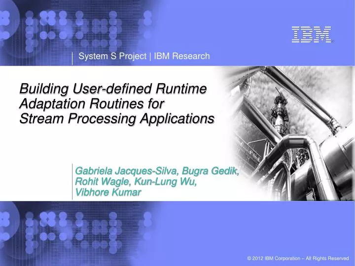 PPT - Building User-defined Runtime Adaptation Routines for Stream Processing Applications ...