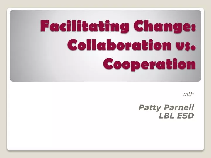 PPT - Facilitating Change: Collaboration vs. Cooperation PowerPoint ...
