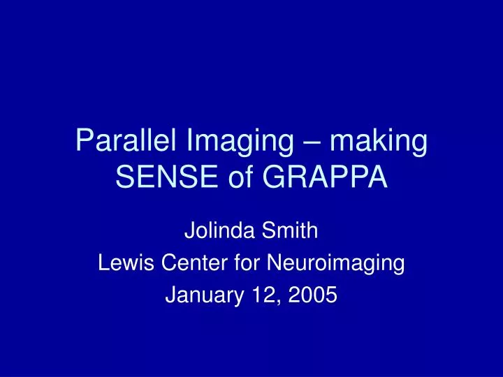 PPT - Parallel Imaging – making SENSE of GRAPPA PowerPoint Presentation ...