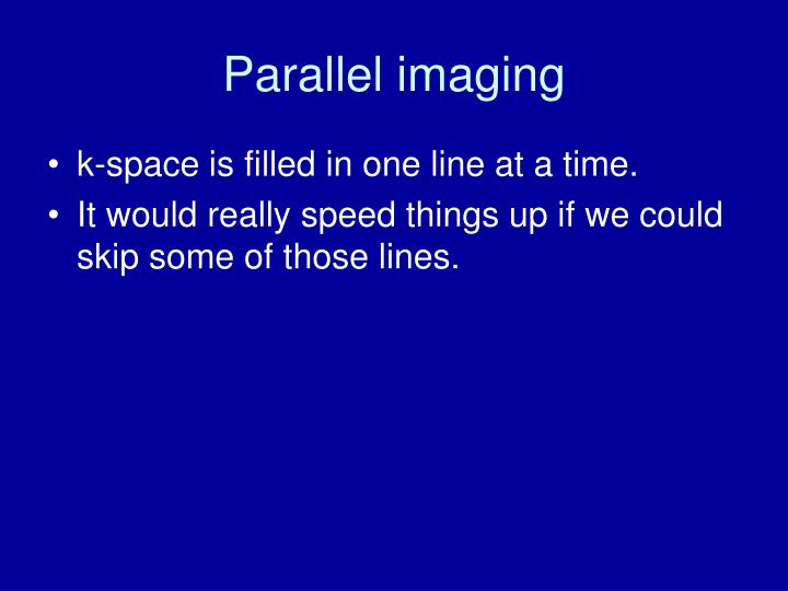 PPT - Parallel Imaging – making SENSE of GRAPPA PowerPoint Presentation ...