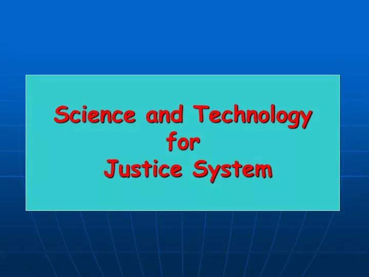 PPT - Science and Technology for Justice System PowerPoint Presentation ...
