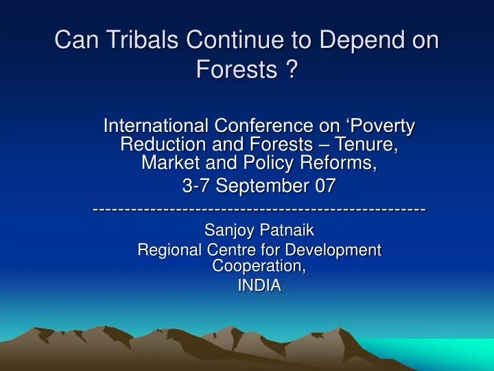 PPT - Can Tribals Continue to Depend on Forests ? PowerPoint ...
