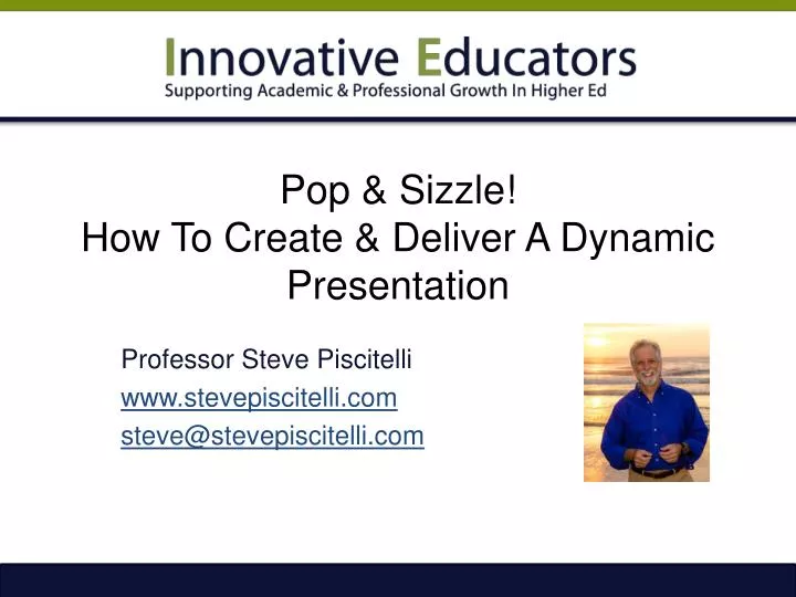 PPT - Pop & Sizzle! How To Create & Deliver A Dynamic Presentation ...