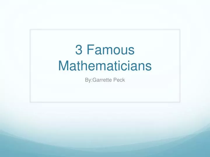 PPT - 3 Famous Mathematicians PowerPoint Presentation, free download ...