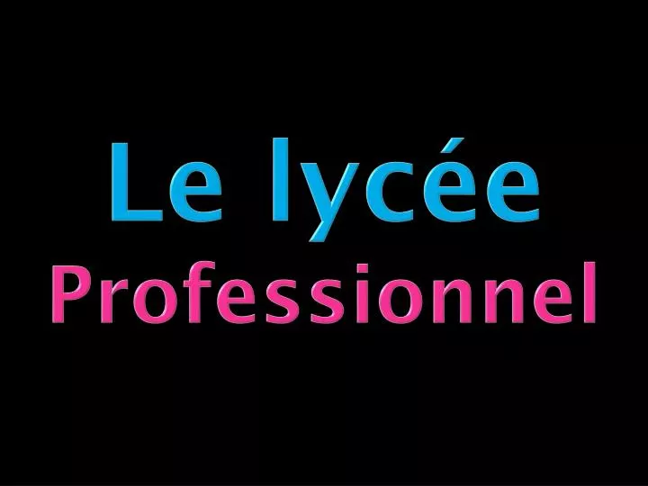 PPT - Le lycée Professionnel PowerPoint Presentation, free download ...