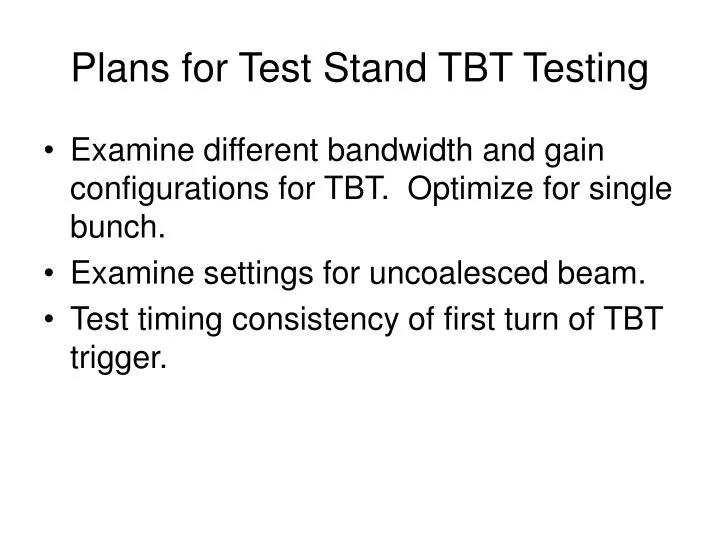 PPT - Plans for Test Stand TBT Testing PowerPoint Presentation, free ...